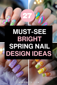 27 Must-See Bright Spring Nail Design Ideas in 2025 – Inspogrid